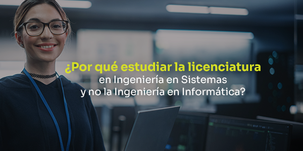 ¿Por qué estudiar la licenciatura en Ingeniería en Sistemas y no la ...